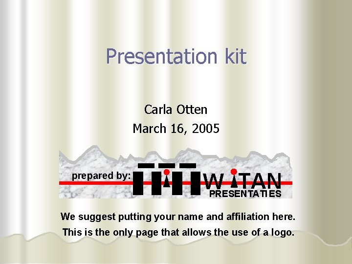 Presentation kit Carla Otten March 16 2005 prepared