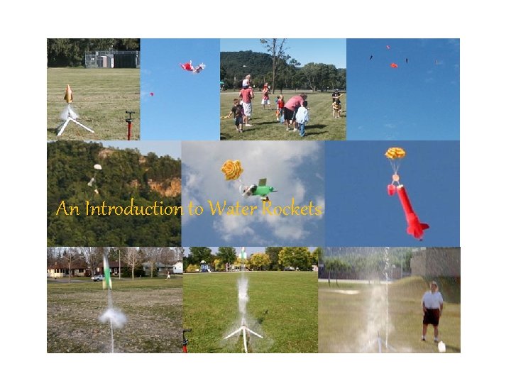 An Introduction to Water Rockets Water Rockets What