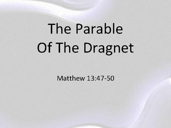 The Parable Of The Dragnet Matthew 13 47