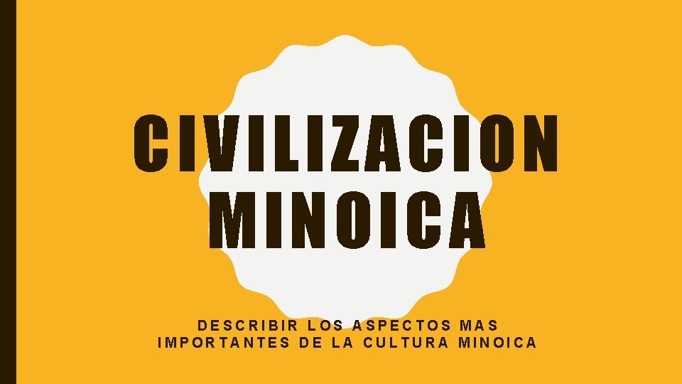 CIVILIZACION MINOICA DESCRIBIR LOS ASPECTOS MAS IMPORTANTES DE