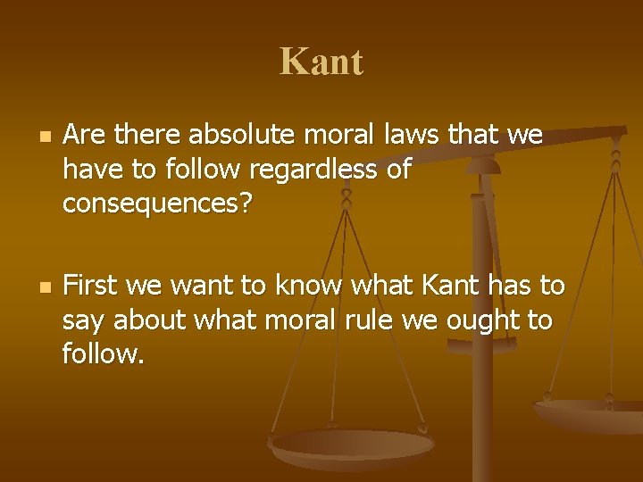 Kant n n Are there absolute moral laws