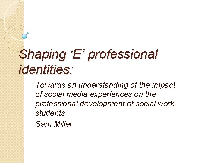 Shaping E professional identities Towards an understanding of