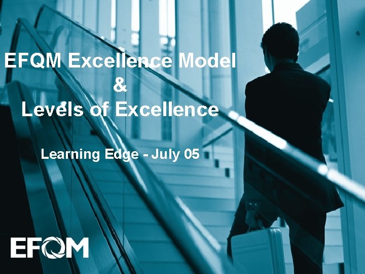 EFQM Excellence Model Levels of Excellence Learning Edge