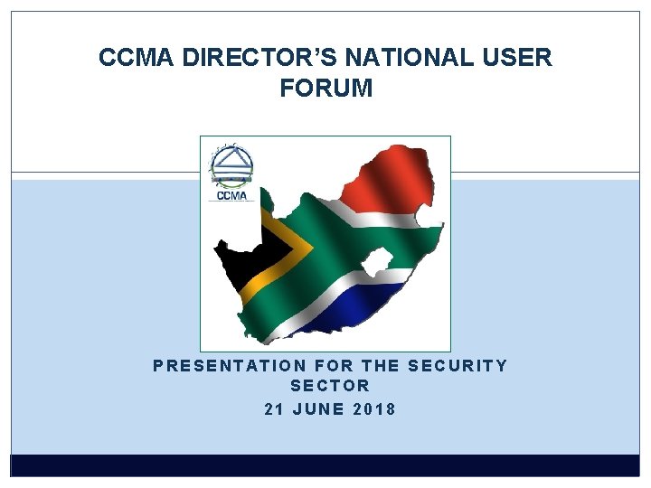CCMA DIRECTORS NATIONAL USER FORUM PRESENTATION FOR THE
