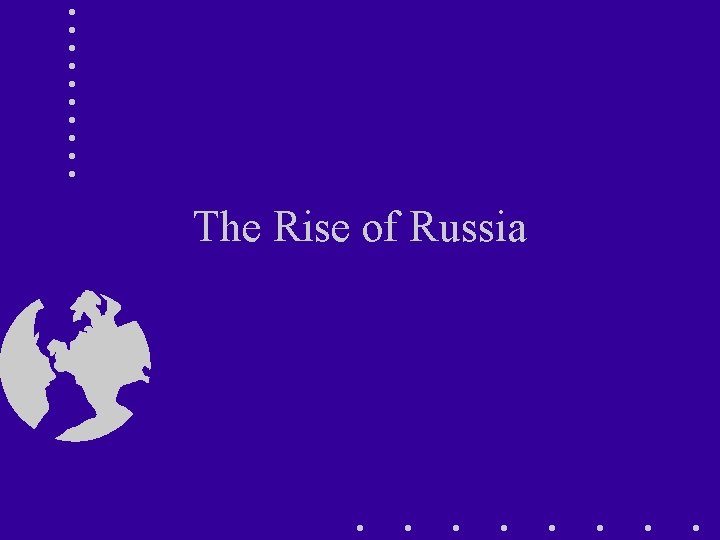 The Rise of Russia Russian Expansion Ivan III