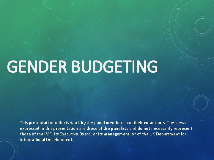 GENDER BUDGETING This presentation reflects work by the