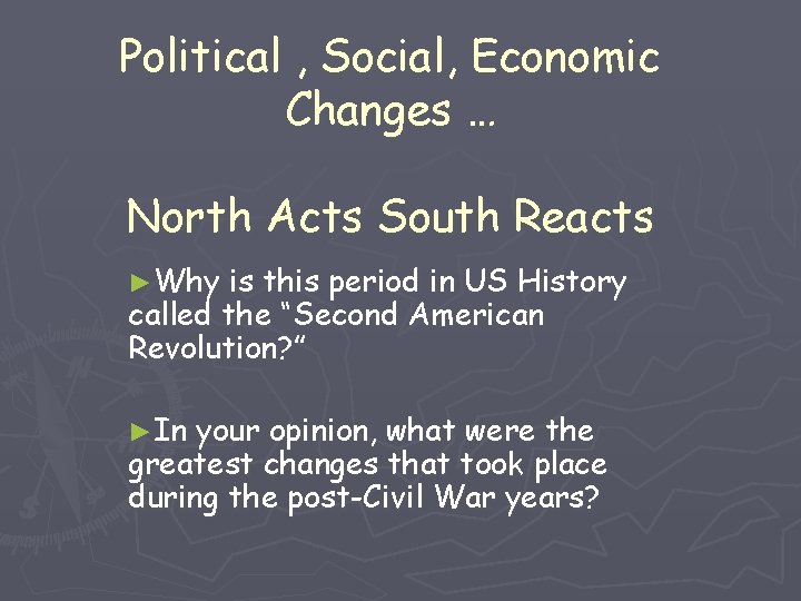 Political Social Economic Changes North Acts South Reacts