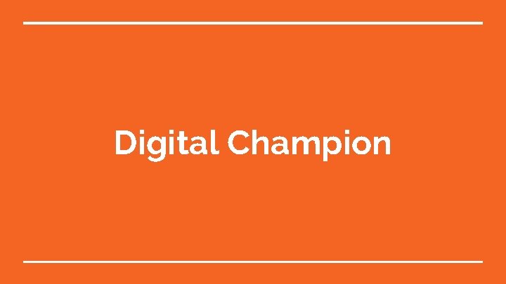 Digital Champion Training Community Brandon Introduction Overview of