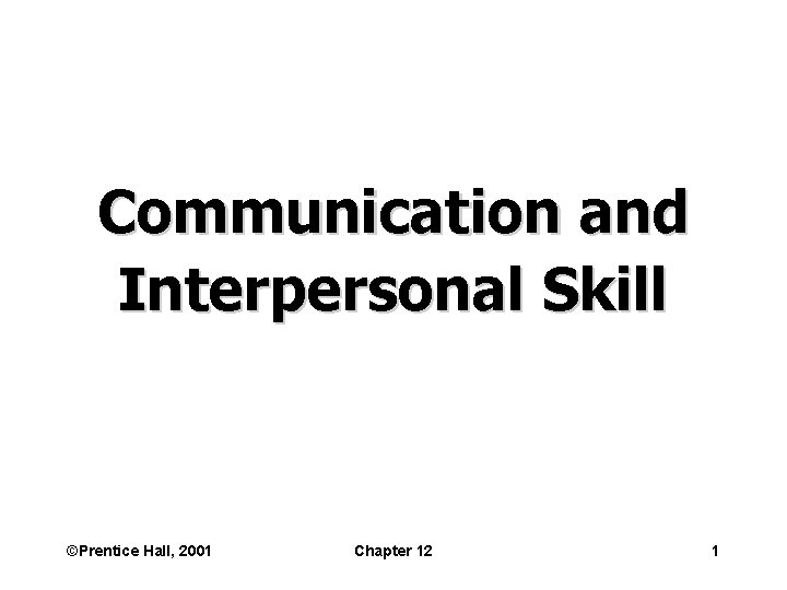Communication and Interpersonal Skill Prentice Hall 2001 Chapter