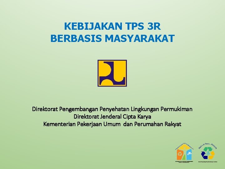 KEBIJAKAN TPS 3 R BERBASIS MASYARAKAT Direktorat Pengembangan