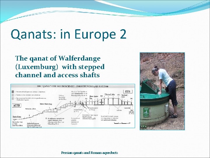 Persian qanats and Roman aqueducts A short explanation
