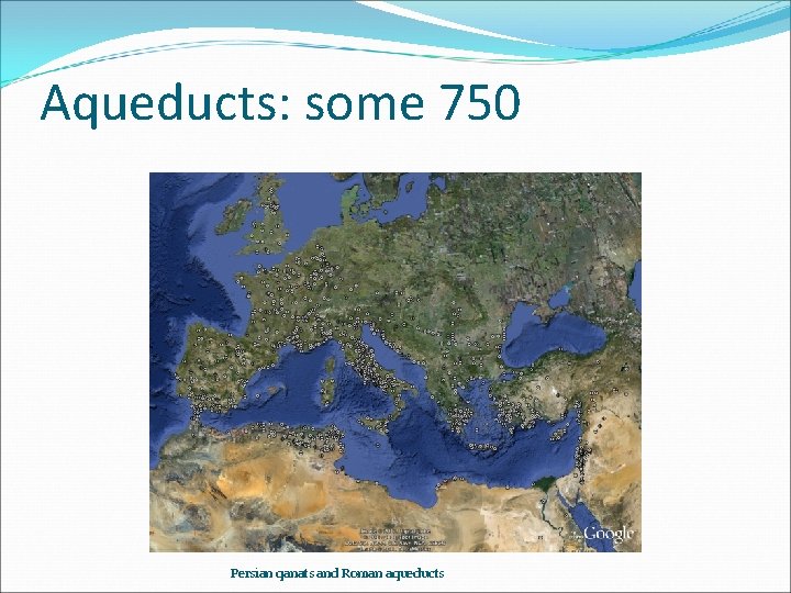 Persian qanats and Roman aqueducts A short explanation