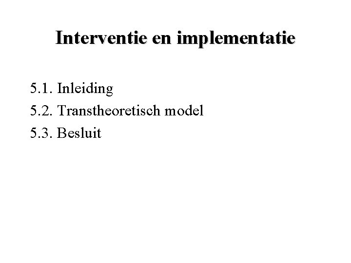 Interventie en implementatie 5 1 Inleiding 5 2