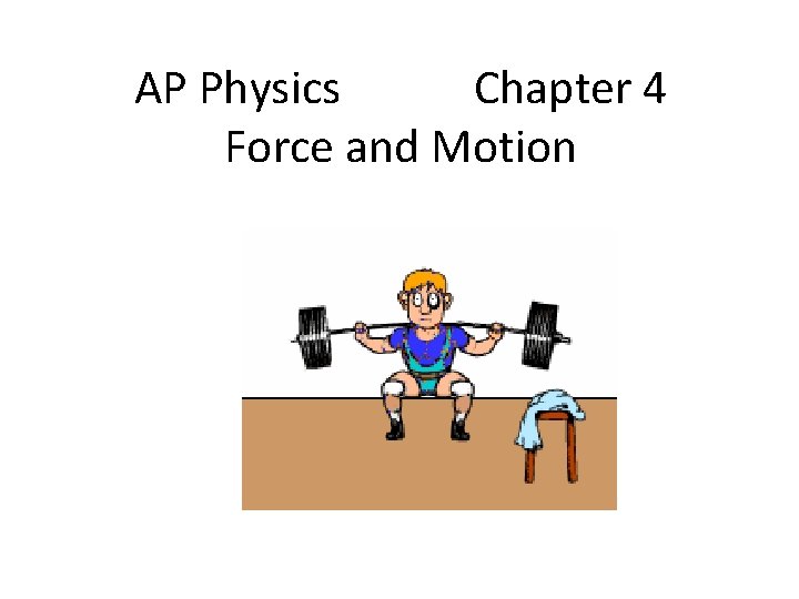 AP Physics Chapter 4 Force and Motion Chapter