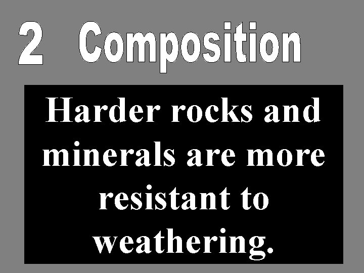 Weathering The breakdown of rocks into small particles