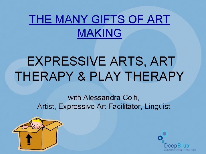 THE MANY GIFTS OF ART MAKING EXPRESSIVE ARTS
