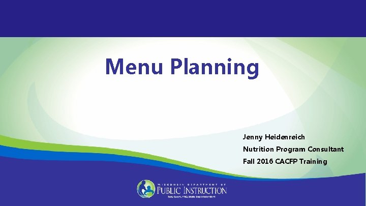 Menu Planning Jenny Heidenreich Nutrition Program Consultant Fall