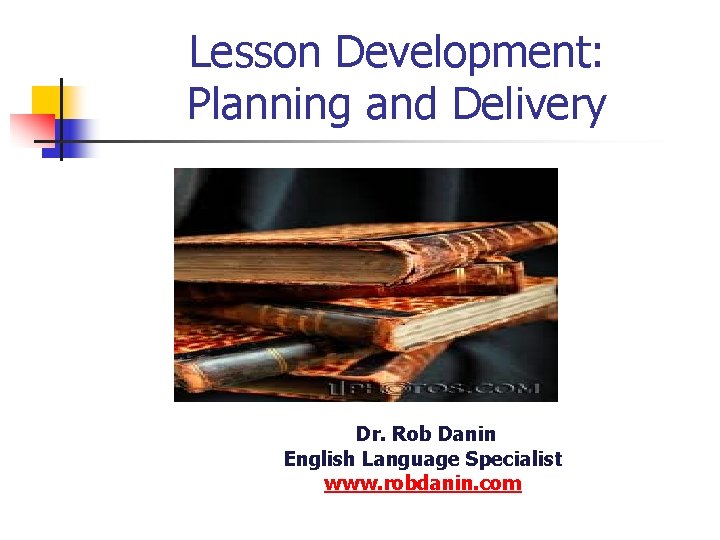 Lesson Development Planning and Delivery Dr Rob Danin