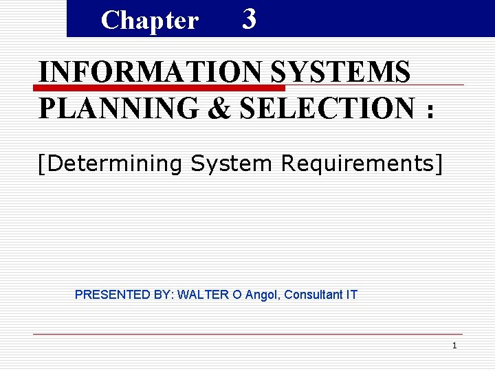 Chapter 3 INFORMATION SYSTEMS PLANNING SELECTION Determining System