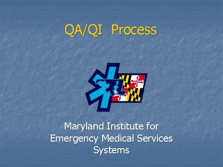QAQI Process Maryland Institute for Emergency Medical Services