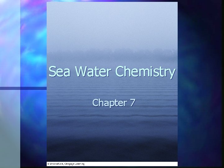 Sea Water Chemistry Chapter 7 Sea Water Chemistry
