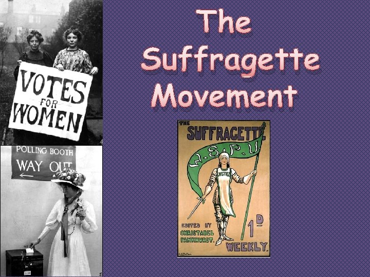 The Suffragette Movement What is a Suffragette A