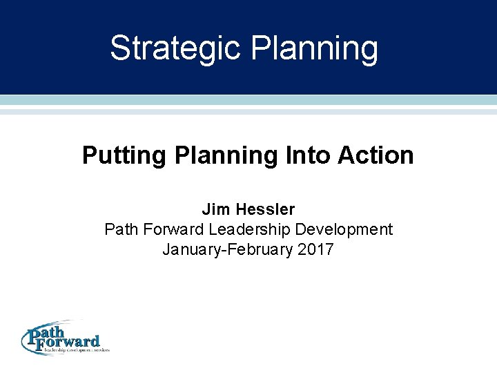 Strategic Planning Putting Planning Into Action Jim Hessler