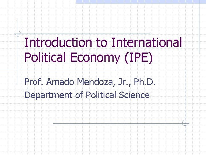 Introduction to International Political Economy IPE Prof Amado