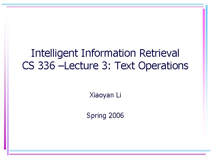 Intelligent Information Retrieval CS 336 Lecture 3 Text