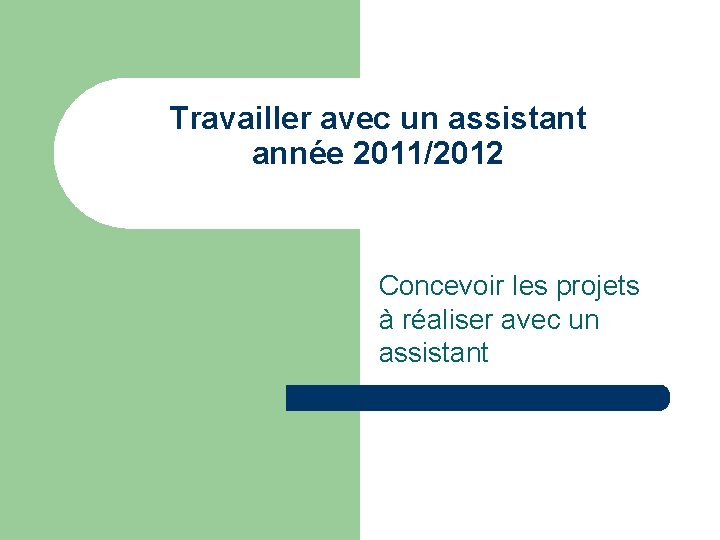 Travailler avec un assistant anne 20112012 Concevoir les