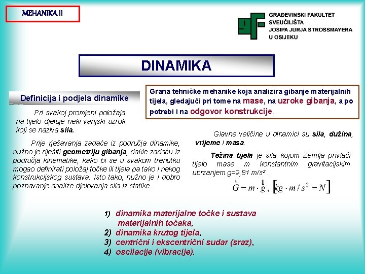 MEHANIKA II DINAMIKA Definicija i podjela dinamike Pri
