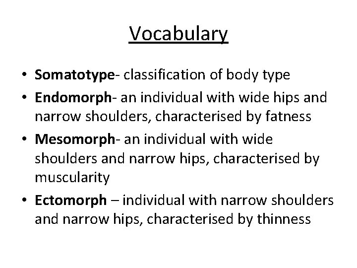 Objectives Describe the different body types Explain the