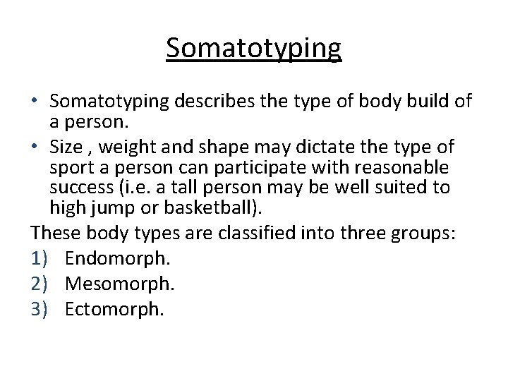 Objectives Describe the different body types Explain the