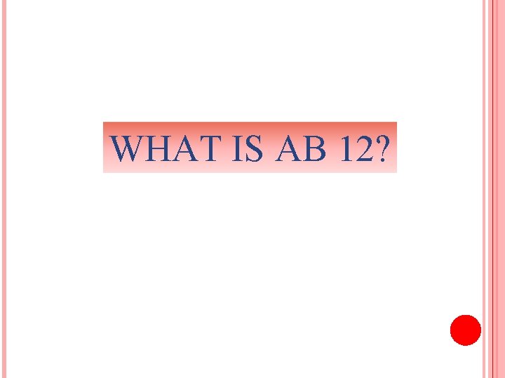WHAT CAREGIVERS NEED TO KNOW ABOUT AB 12