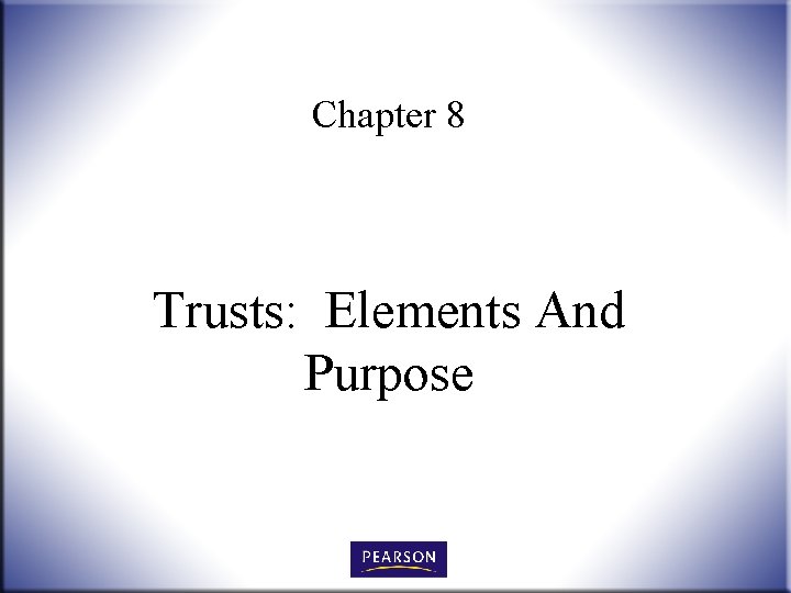 Chapter 8 Trusts Elements And Purpose Learning Objectives