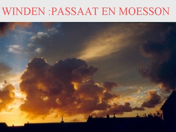 WINDEN PASSAAT EN MOESSON Overzicht zon is de