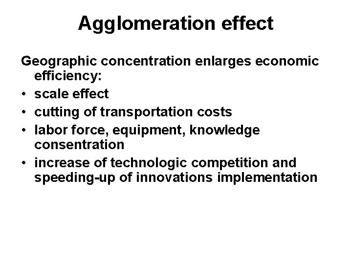 Agglomeration effect Geographic concentration enlarges economic efficiency scale
