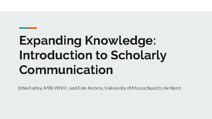 Expanding Knowledge Introduction to Scholarly Communication John Furfey