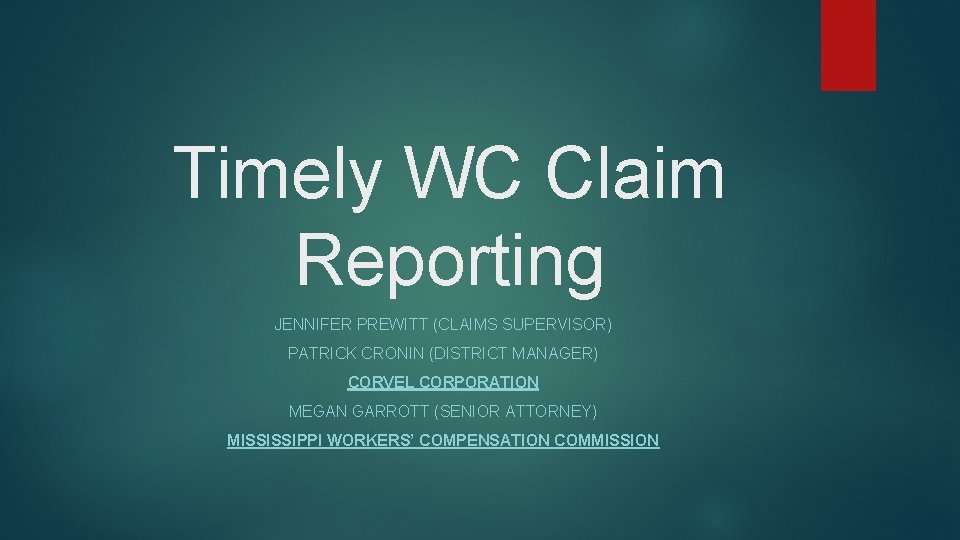 Timely WC Claim Reporting JENNIFER PREWITT CLAIMS SUPERVISOR
