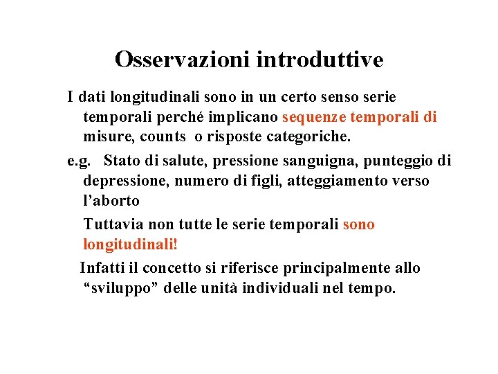 Disegno sperimentale trasversale o crosssectional Si occupa dello