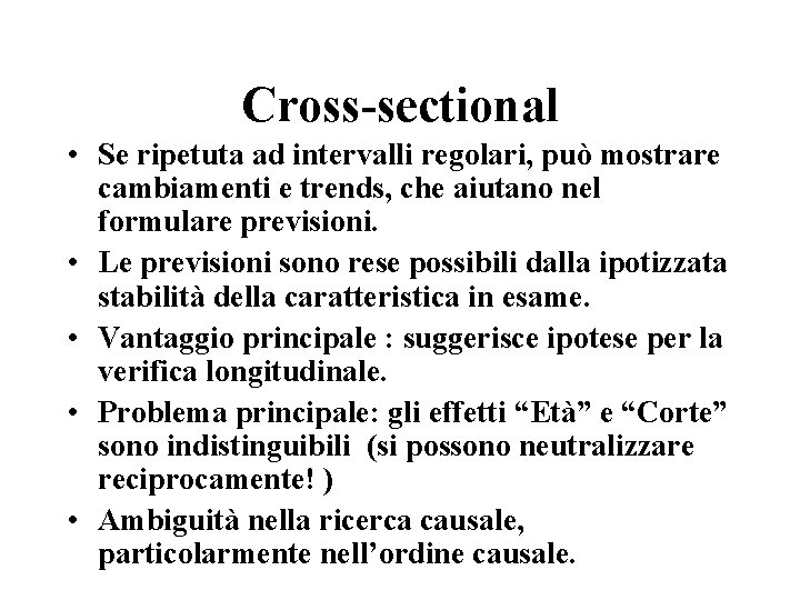Disegno sperimentale trasversale o crosssectional Si occupa dello