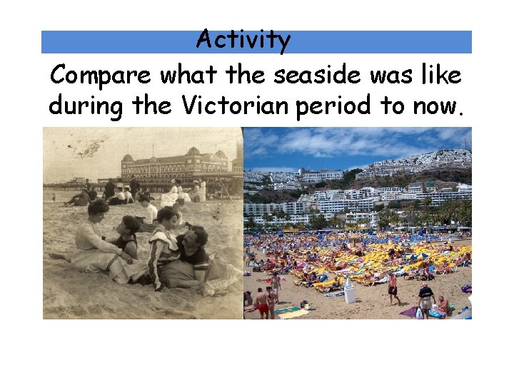 Seaside Holidays Then and Now Holidays by the