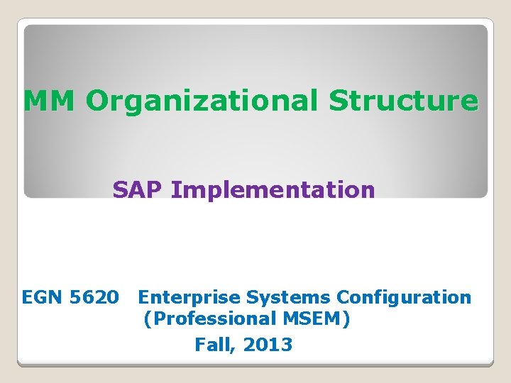 Materials Management MM Organizational Structure EGN 5620 Enterprise
