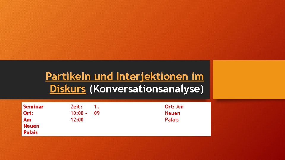 Partikeln und Interjektionen im Diskurs Konversationsanalyse Seminar Ort