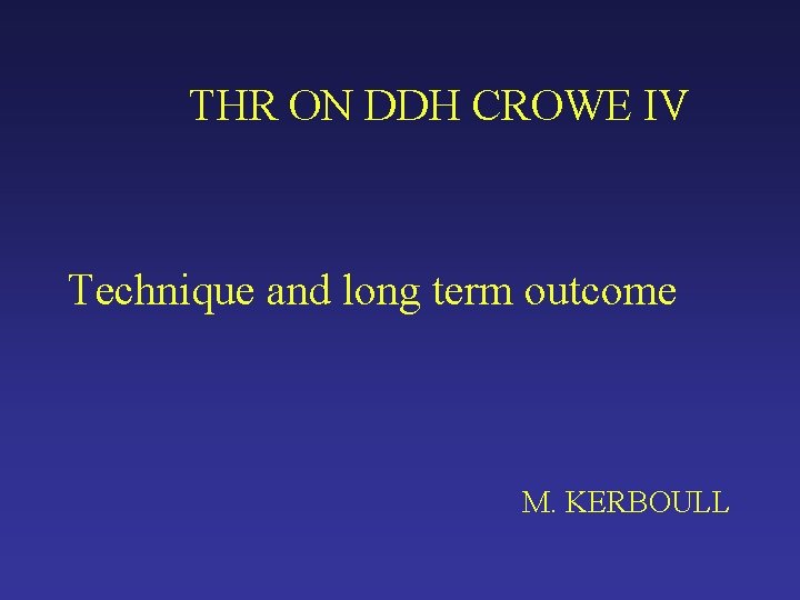 THR ON DDH CROWE IV Technique and long