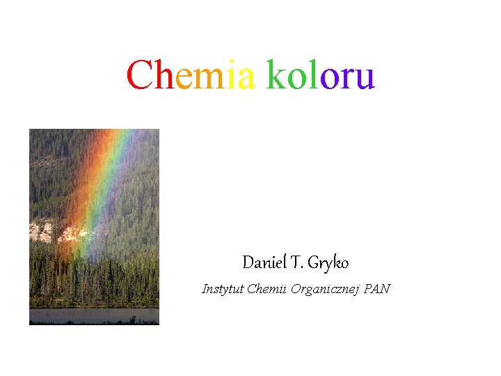 Chemia koloru Daniel T Gryko Instytut Chemii Organicznej