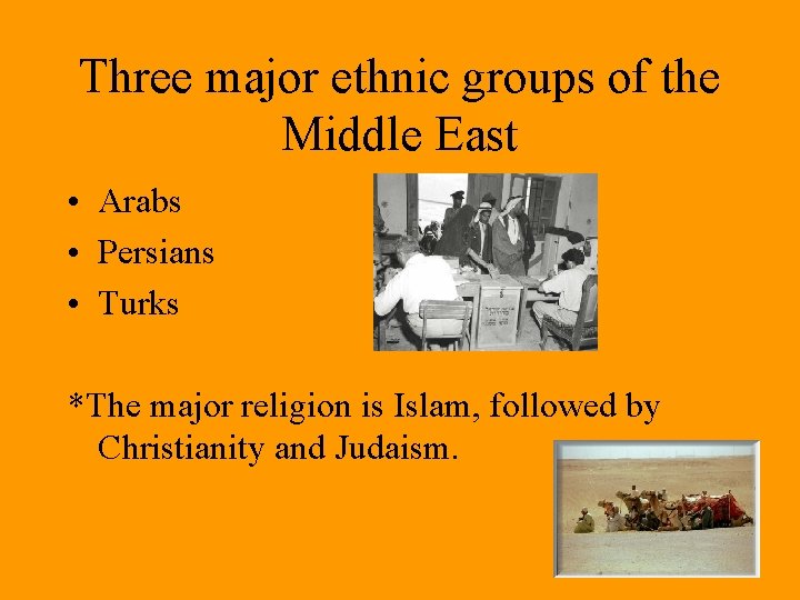 The Middle East Cultural Geography Three major ethnic