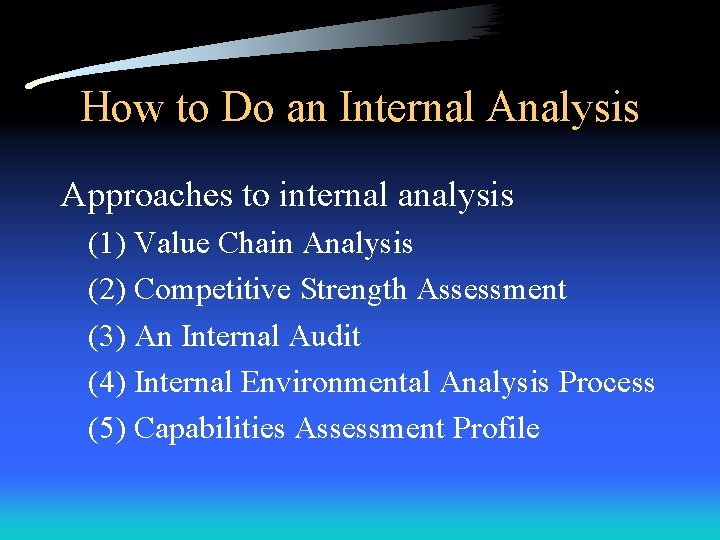 Chapter 4 Assessing Strengths and Weaknesses Internal Analysis