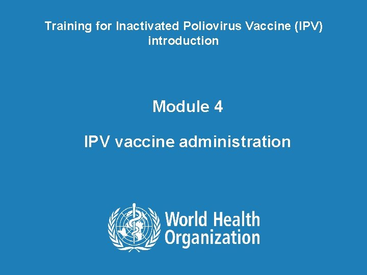 Training for Inactivated Poliovirus Vaccine IPV introduction Module