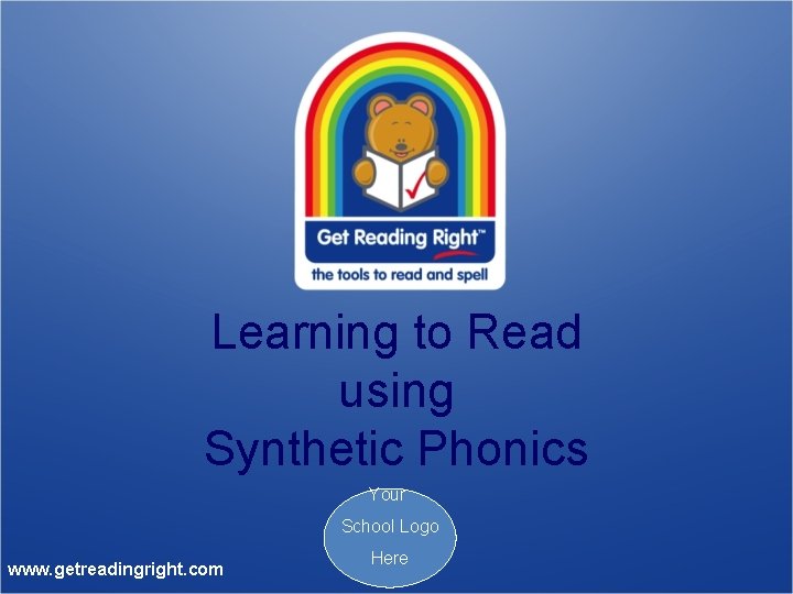 Learning to Read using Synthetic Phonics Your School